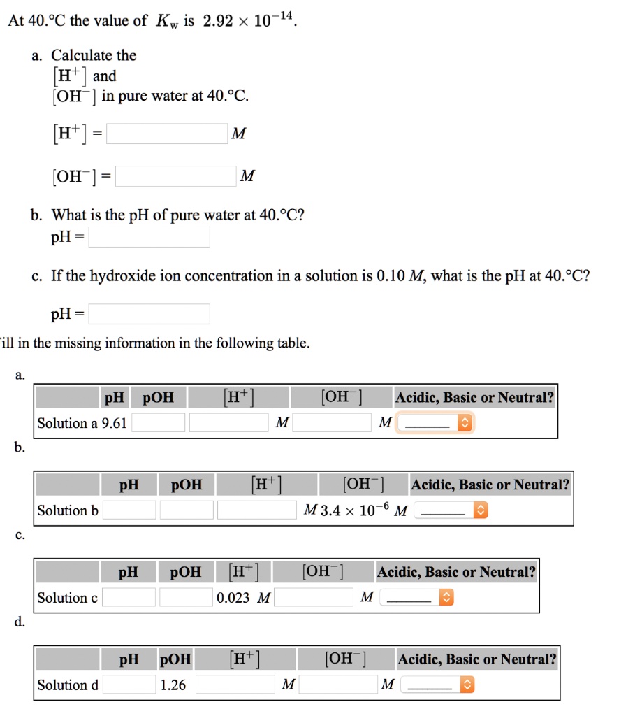 at 40c the value of kw is 292 x 10 14 calculate the h and oh in pure ...