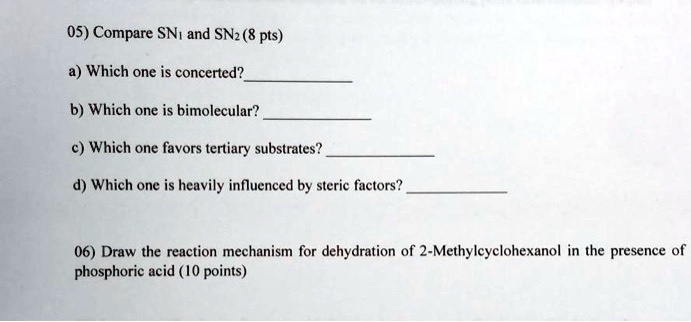 SOLVED: 05) Compare SNi and SNz (8 pts) Which one is concerted? b) Which one is bimolecular ...