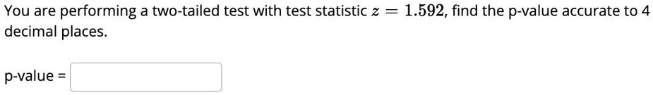 SOLVED: You are performing a two-tailed test with test statistic 2 1. ...