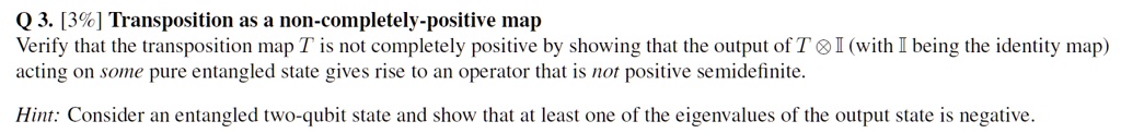 Solved Q 3 3 Transposition As A Non Completely Positive Map Verify 2783