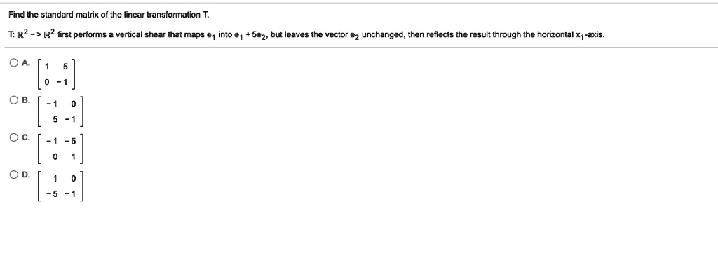 SOLVED: Find the standard matrix of the linear transformation TR2 -> R2 that first performs a ...