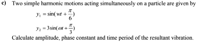 two simple harmonic motions acting simultaneously on a particle are given by sin wt yz 3sin ...