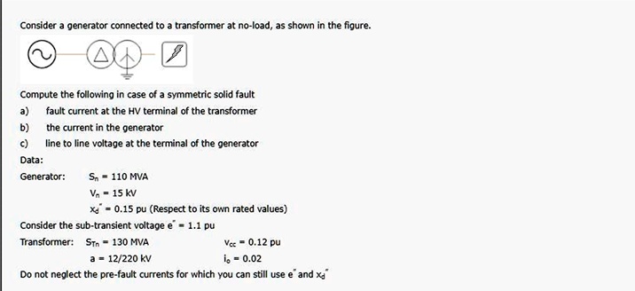 SOLVED: Consider generator connected to transformer at no-load shown the figure: Compute the ...