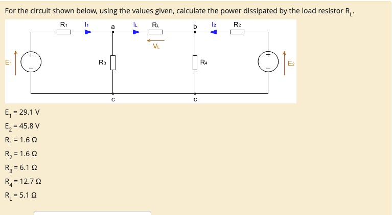 SOLVED: For the circuit shown below, using the values given, calculate the power dissipated by ...