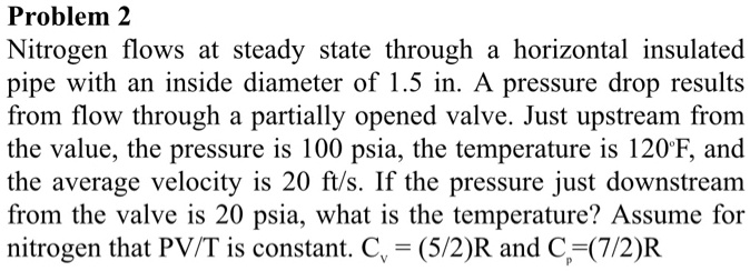 SOLVED: Problem 2: Nitrogen flows at steady state through a horizontal ...
