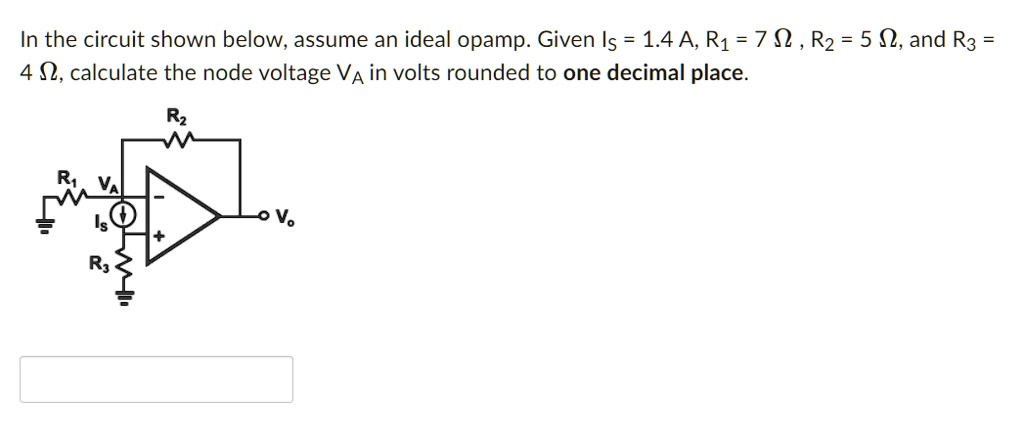 SOLVED: In the circuit shown below, assume an ideal opamp. Given Is = 1.4 A, R1 = 7 2 , R2 = 5 2 ...