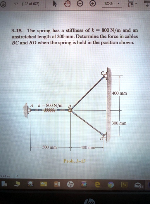 SOLVED: (122 of 678) 125% 6 3-15. The spring has stiffness of k = 800 N ...