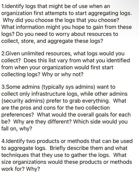 SOLVED: 1. Identify logs that might be of use when an organization ...