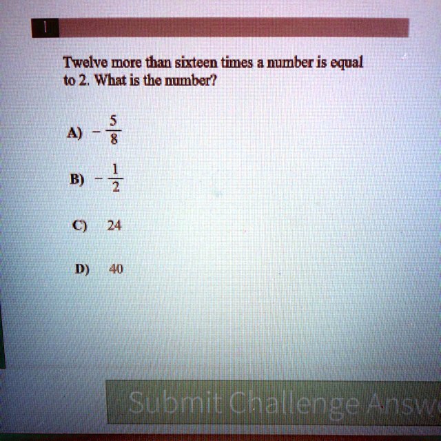 Twelve more than sixteen times a number is equal to 2. What is the ...
