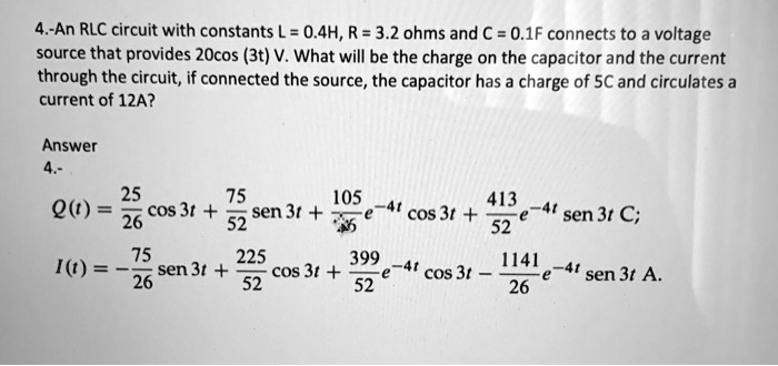SOLVED: An RLC circuit with constants L=0.4H, R=3.2 ohms, and C=0.1F connects to a voltage ...