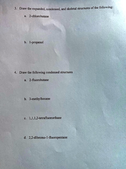 draw the expanded condensed and skeletal structures of the following 2 ...
