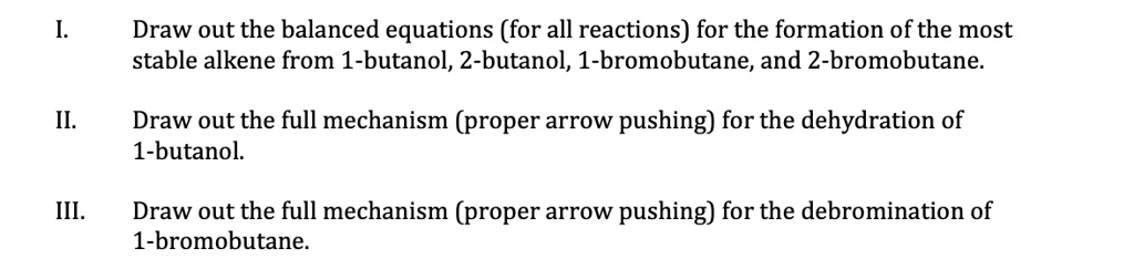 draw out the balanced equations for all reactions for the formation ofthe most stable alkene ...