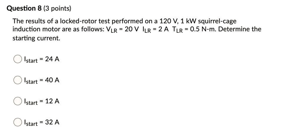 SOLVED: Question 8 (3 points) The results of a locked-rotor test ...