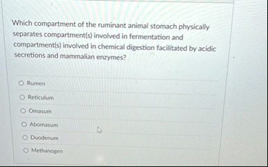 which compartment of the ruminant animal stomach physically separates ...