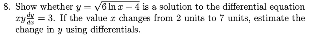SOLVED: 8 Show whether y = V6 In x 4 is a solution to the differential ...