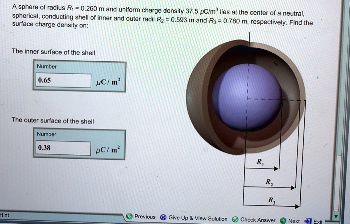 SOLVED: sphere of radius R; = 0.260 m and uniform charge density 37.5 LClm? lies at the ...