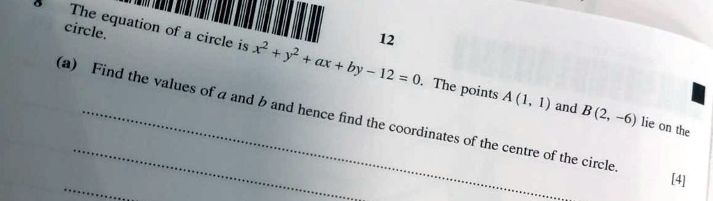 12 The equation of a circle is x^2 + y^2 + ax + by - 12 = 0. The points ...