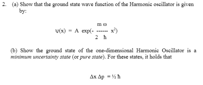 [GET ANSWER] show that the ground state wave function of the harmonic oscillator is given by m ...
