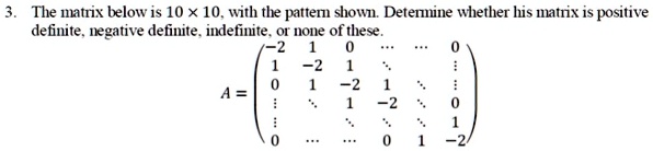 3. The matrix below is 10 × 10, with the pattern shown. Determine ...