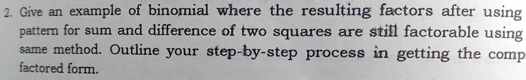 SOLVED: Give an example of a binomial where the resulting factors ...