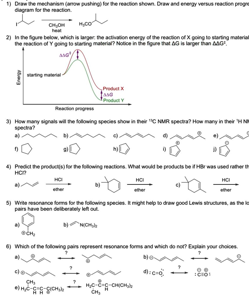 1) Draw the mechanism (arrow pushing) for the reaction shown. Draw and energy versus reaction ...