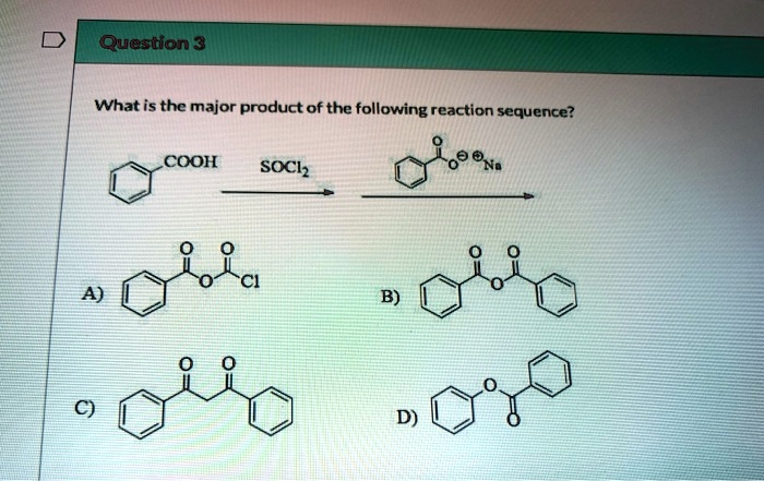 SOLVED: What is the major product of the following reaction sequence? COOH SOCl2