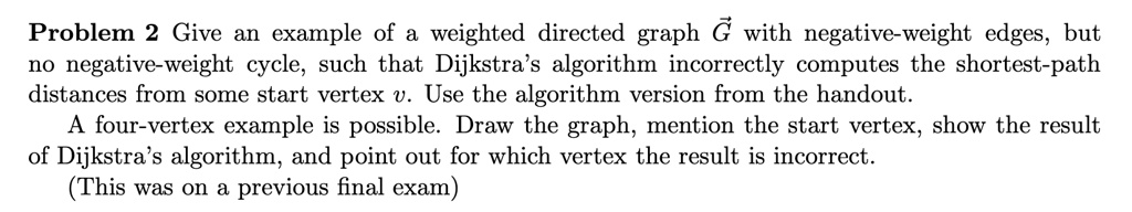Problem 2 Give an example of a weighted directed graph G⃗ with negative-weight edges, but no ...