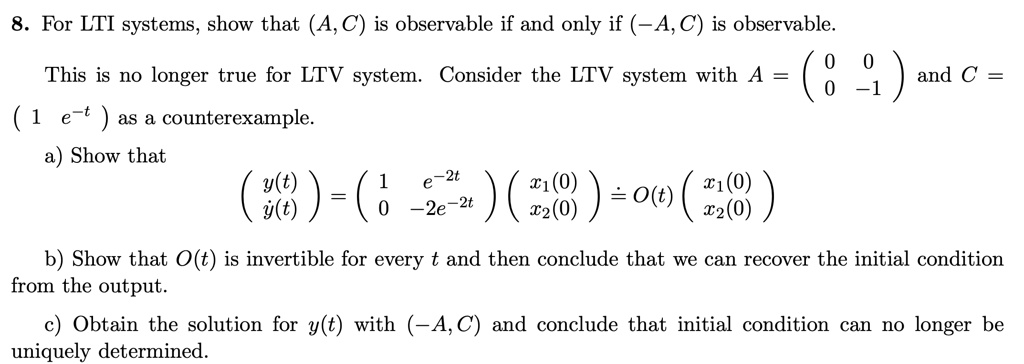 SOLVED: 8. For LTI systems, show that (A,C) is observable if and only if (-A,C) is observable ...