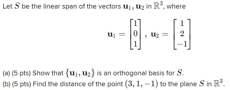 SOLVED:Let S be the linear span of the vectors U1 U2 in R3, where U1 U2 ...