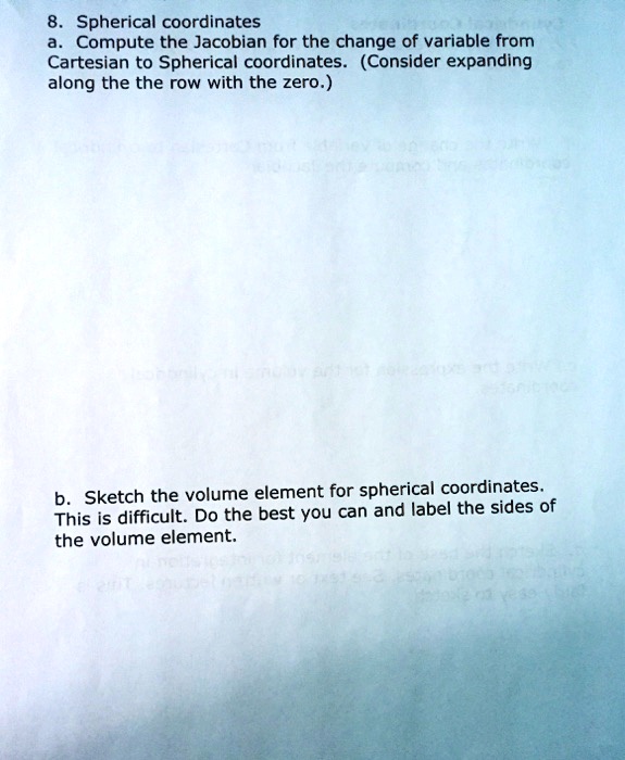 SOLVED: Spherical coordinates Compute the Jacobian for the change of ... SOLVED: Spherical coordinates Compute the Jacobian for the change of ...