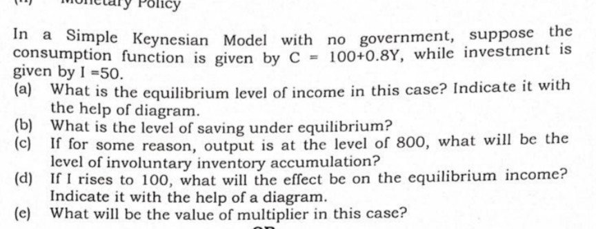 SOLVED: In a Simple Keynesian Model with no government, suppose the consumption function is ...