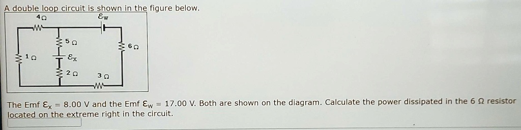 double loop circuit is shown in the figure below 1 0 8x 2 0 the emf ex ...