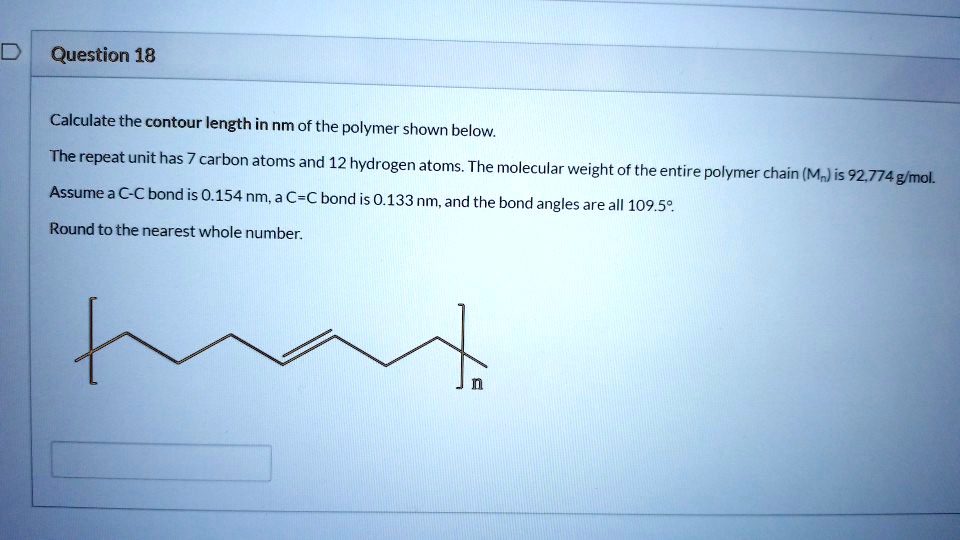 question 18 calculate the contour length in nm of the polymer shown ...