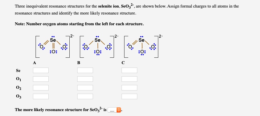 three inequivalent resonance structures for the selenite ion se03 are ...