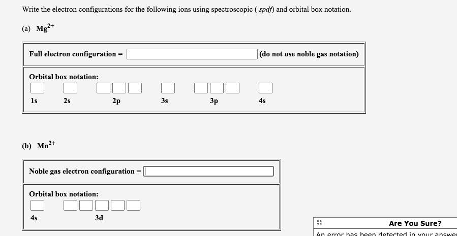 SOLVED: Write the electron configurations for the following ions using spectroscopic spdf) and ...