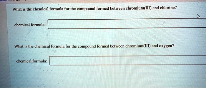 SOLVED: What is the chemical formula for the compound formed between ...
