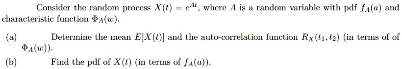 SOLVED: Consider the random process X(t) eAt where A is a random ...