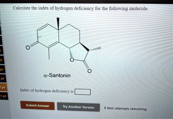 SOLVED: Calculate the index of hydrogen deficiency for the following ...