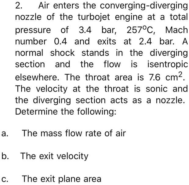 SOLVED: 2. Air enters the converging-diverging nozzle of the turbojet ...