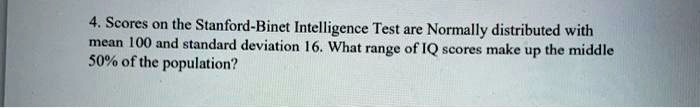 SOLVED: Scores on the Stanford-Binet Intelligence Test are Normally ...