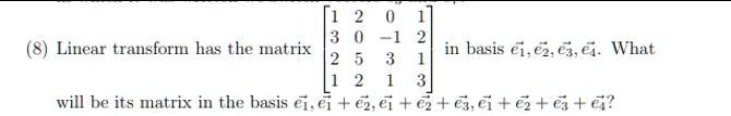 SOLVED: [= Linear transform has the matrix in basis cj-ez 6,€;. What ...