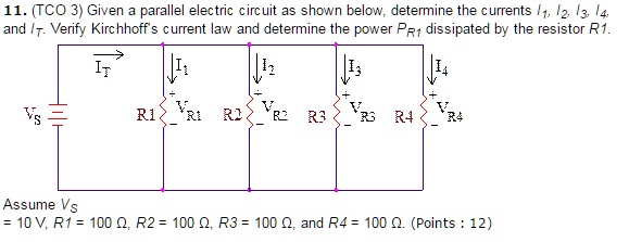 11. (TCO 3) Given a parallel electric circuit as shown below, determine the currents I1, I2, I3 ...