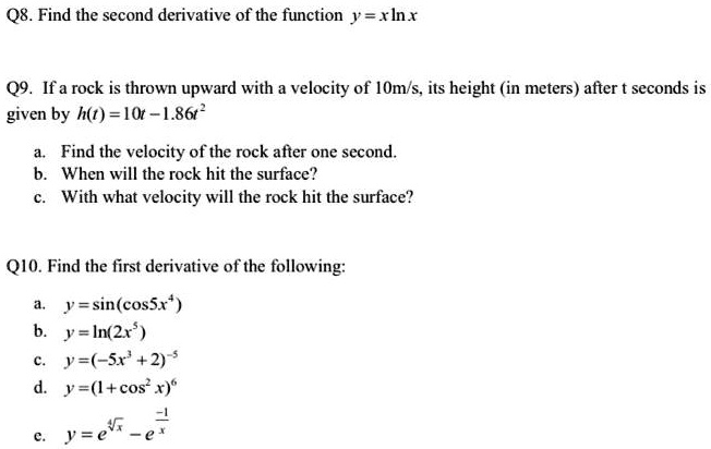 SOLVED: Q8. Find the second derivative of the function y = xlnx. 09. If ...