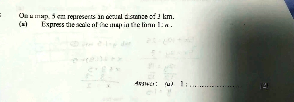 SOLVED: On a map, 5 cm represents an actual distance of 3 km: (a ...