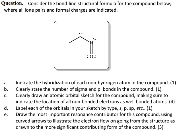 question consider the bond line structural formula for the compound below where all lone pairs ...
