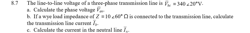 SOLVED: 8.7 The line-to-line voltage of a three-phase transmission line ...