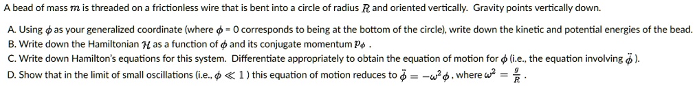 SOLVED: A bead of mass m is threaded on a frictionless wire that is ...