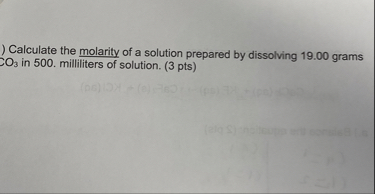 SOLVED: Calculate the molarity of a solution prepared by dissolving 19.00 grams CO3 in 500 ...