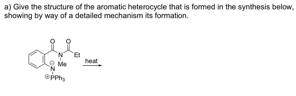SOLVED: a) Give the structure of the aromatic heterocycle that is ...