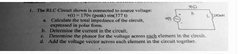 1. The RLC Circuit shown is connected to source voltage: v(t) = 170v ...